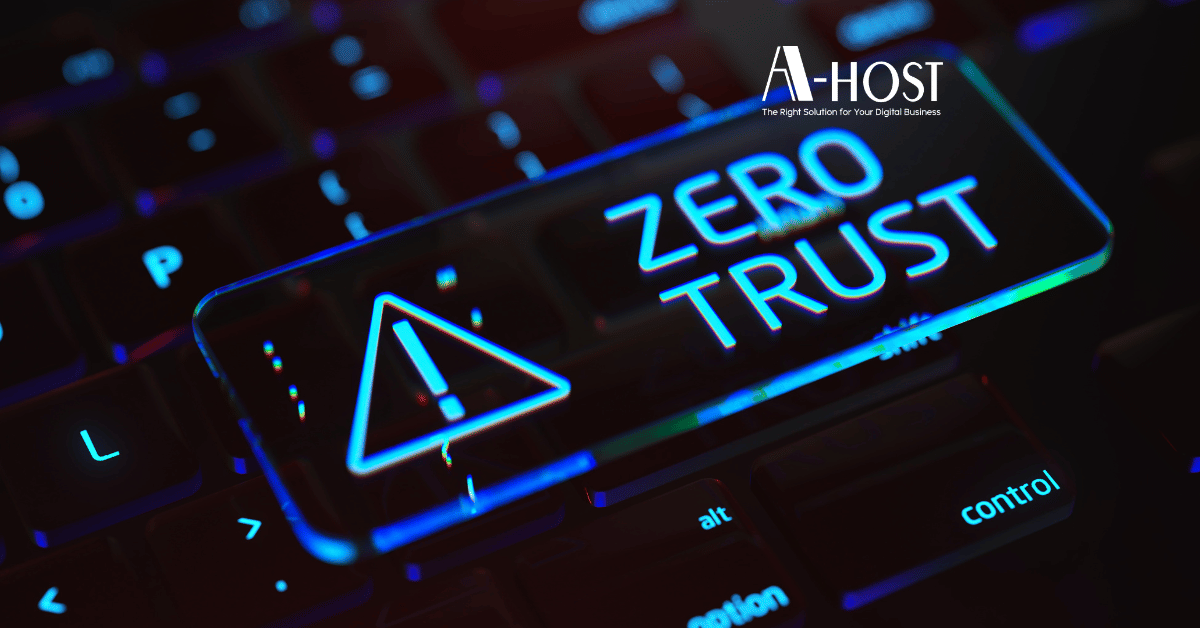 Embracing Zero Trust ปฏิวัติทุกแนวทางเพื่อความปลอดภัยในโลกไซเบอร์ - A-HOST