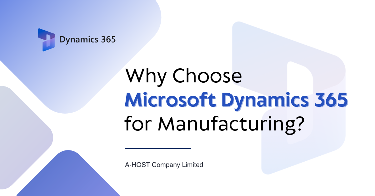 Why Choose Microsoft Dynamics 365 for Manufacturing? - A-HOST
